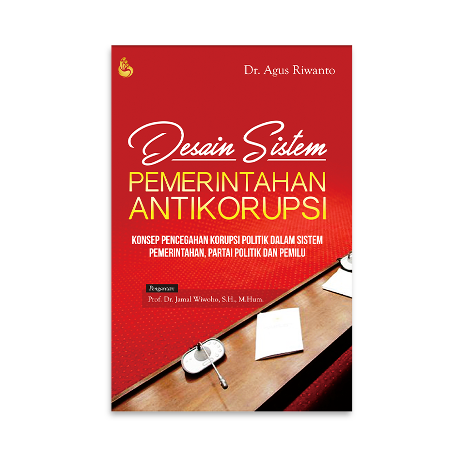 Desain Sistem Pemerintahan Antikorupsi – Dr. Agus Riwanto | Store ...