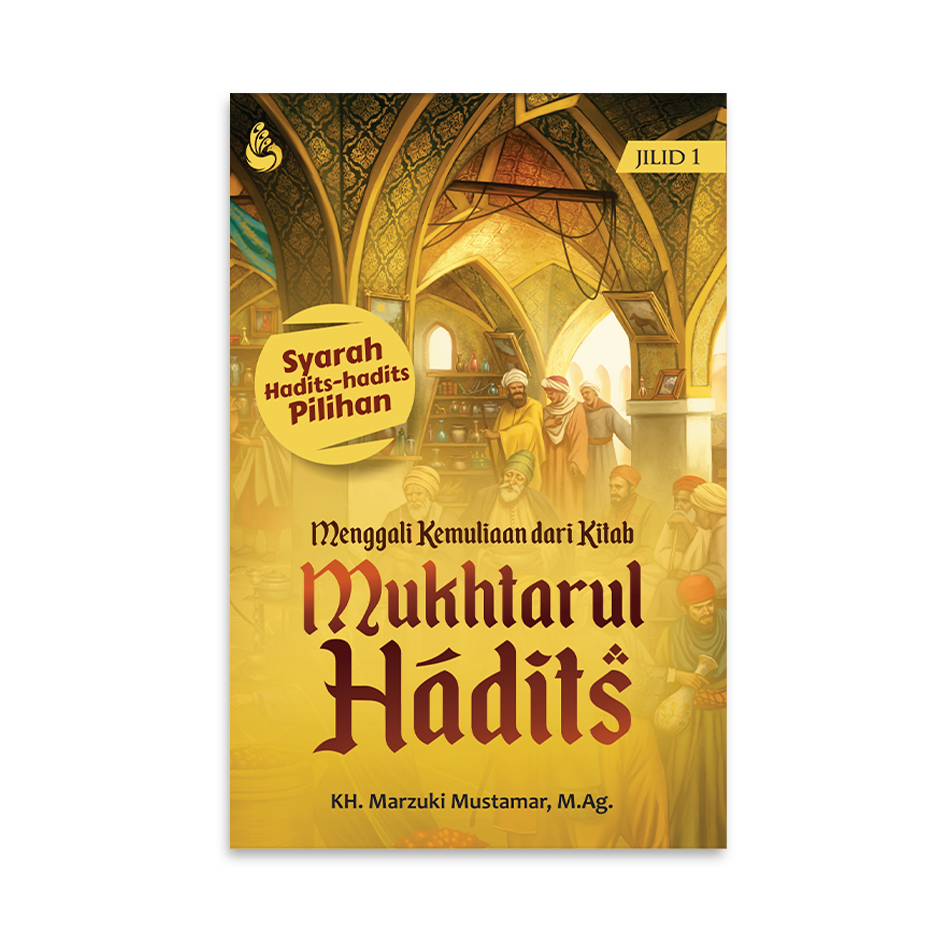 Menggali Kemuliaan dari Kitab Mukhtarul Hadits jilid 1 - Marzuki ... Menggali Kemuliaan dari Kitab Mukhtarul Hadits jilid 1 - Marzuki ...