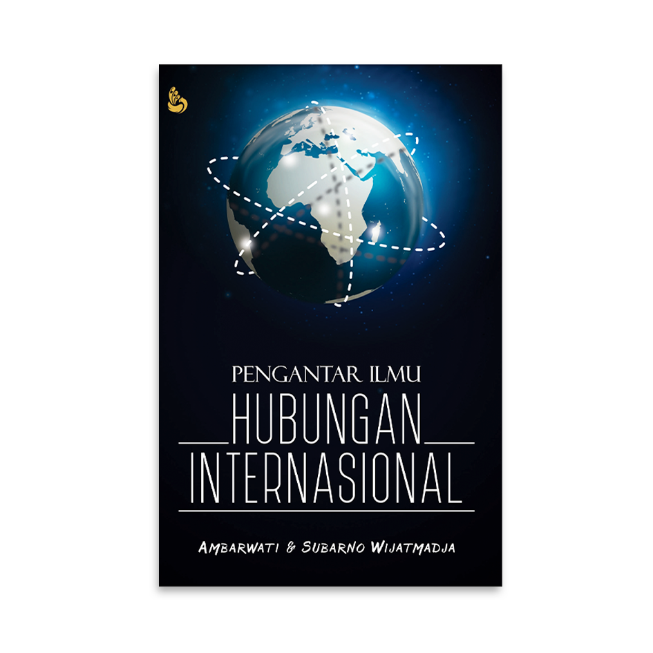 Pengantar Ilmu Hubungan Internasional - Ambarwati, Subarno Wijatmadja ... Pengantar Ilmu Hubungan Internasional - Ambarwati, Subarno Wijatmadja ...