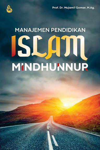 Manajemen Pendidikan Islam Mindhunnur – Prof. Mujamil Qomar | Store Intrans Publishing