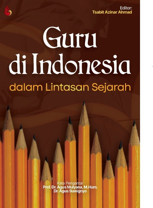 Guru di Indonesia dalam Lintas Sejarah karya Anif Eko Trisnadi, dkk ...