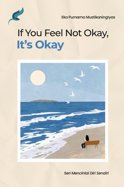 If You Feel Not Okay, It’s Okay Karya Eka Purnama M. | Store Intrans Publishing