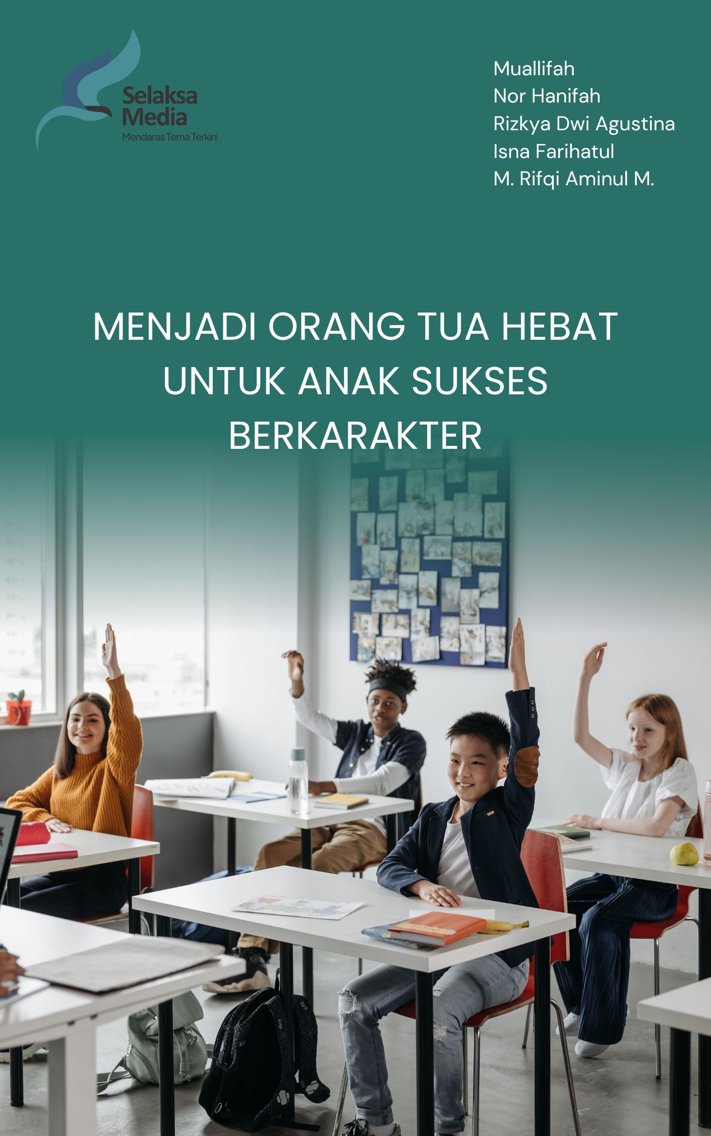 Menjadi Orang Tua Hebat untuk Anak Sukses Berkarakter Karya Muallifah ...