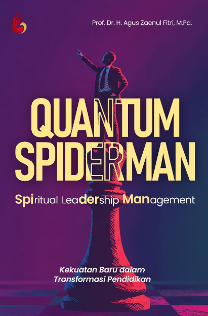 Quantum Spiderman (Spiritual Leadership Management): Kekuatan Baru dalam Transformasi Pendidikan ...